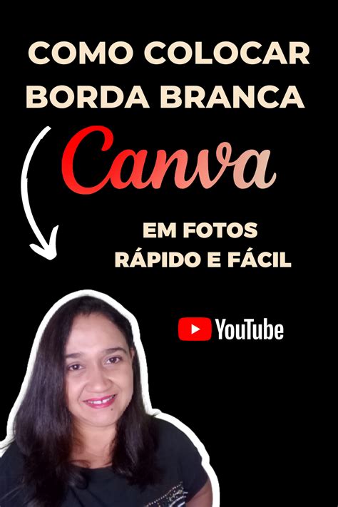 Como Colocar Borda Branca No Canva Em Fotos RÁpido E FÁcil Fotos