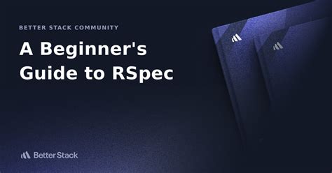 A Beginners Guide To Rspec Better Stack Community
