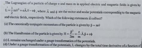 [answered] The Lagrangian Of A Particle Of Charge E And Mass M In Kunduz