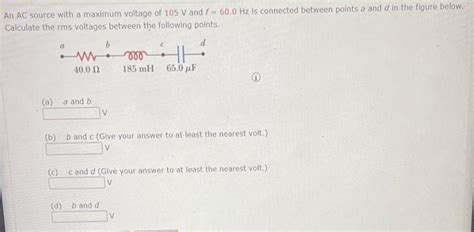 Solved In AC Source With A Maximum Voltage Of V And Chegg