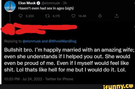 Elon Musk Elonmusk Havent Even Had Sex In Ages Sigh 2223 475