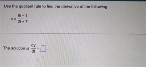 Solved Use The Quotient Rule To Find The Derivative Of The Chegg Com