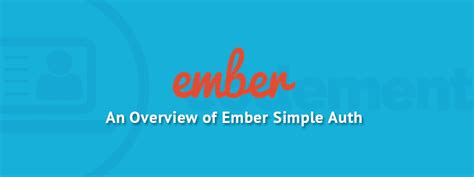 An Overview Of Ember Simple Auth Codementor