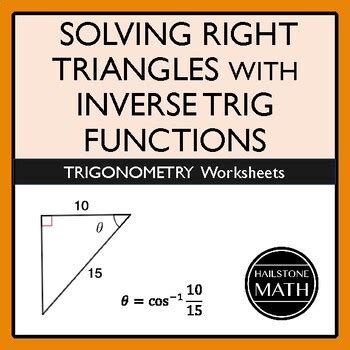 Solving Right Triangles With Inverse Trigonometric Functions Worksheet