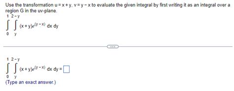 Solved Use The Transformation U X Y V Y−x To Evaluate The