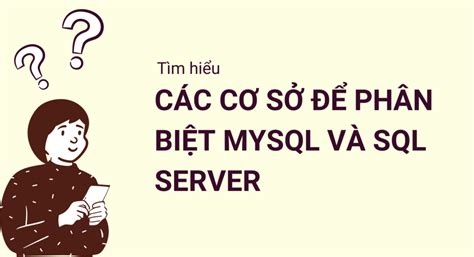 Hệ Quản Trị Cơ Sở Dữ Liệu Sql Server Là Gì Blog Got It Vietnam