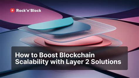 Optimizing Blockchain With Layer 2 Scaling Solutions