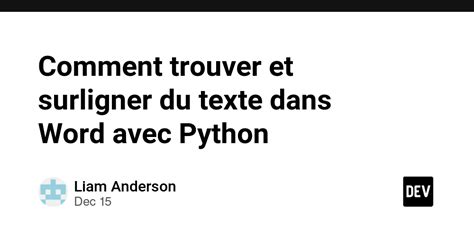 Comment Trouver Et Surligner Du Texte Dans Word Avec Python Dev Community