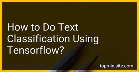 How To Do Text Classification Using Tensorflow In 2024