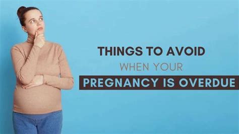 Overdue Pregnancy Things To Avoid When Your Pregnancy Is Overdue
