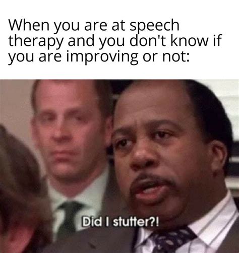 When You Have A Stutter A Plus Side Is You Can Make Memes About It R