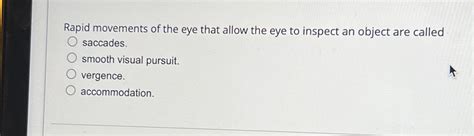 Solved Rapid Movements Of The Eye That Allow The Eye To