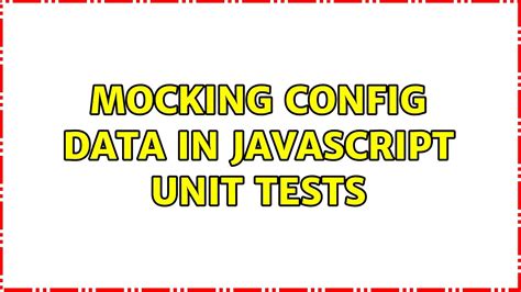 Mocking Config Data In Javascript Unit Tests Youtube