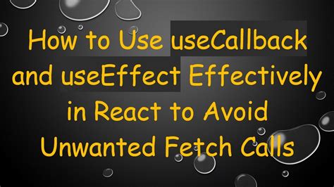 How To Use Usecallback And Useeffect Effectively In React To Avoid Unwanted Fetch Calls Youtube