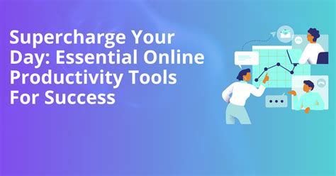 Supercharge Your Day Essential Online Productivity Tools For Success