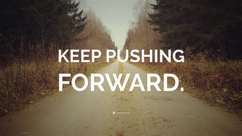 Keep Pushing Forward” Wallpaper By Quotefancy