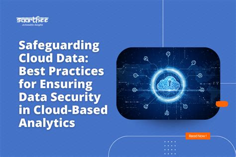 Safeguarding Your Cloud Data Best Practices For Ensuring Data Security In Cloud Based Analytics