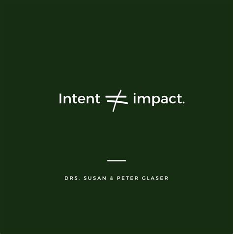 The Glasers Inc On Linkedin What Does Intent Does Not Equal Impact