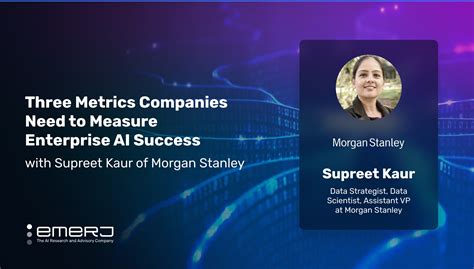 Three Essentials For Measuring The Success Of Enterprise Ai Projects With Supreet Kaur Of