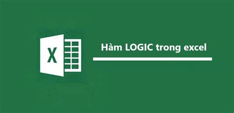Tổng Hợp Các Hàm Logic Trong Excel Hàm Excel