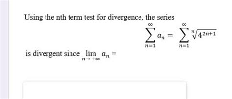 Solved Using The Nth Term Test For Divergence The Series Sumlimits N 1 ∈fty A N Sumlimits