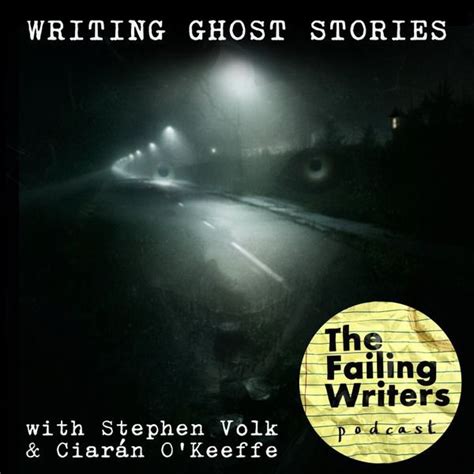 The Failing Writers Podcast Stephen Volk And Ciaran O Keefe On Writing Ghost Stories