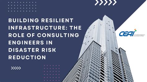 Building Resilient Infrastructure The Role Of Consulting Engineers In Disaster Risk Reduction