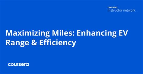 Maximizing Miles Enhancing Ev Range And Efficiency Coursera