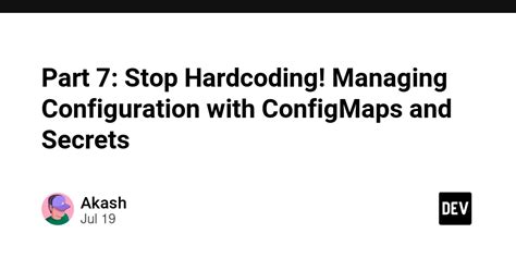 Part 7 Stop Hardcoding Managing Configuration With Configmaps And