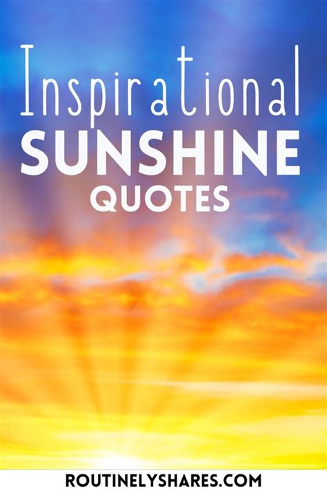100 Inspirational Sunshine Quotes To Celebrate The Sun Inspirational Quotes Sunshine Sun