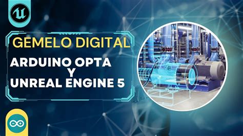 Arduino Opta Y Unreal Engine Digital Twingemelo Digital Youtube