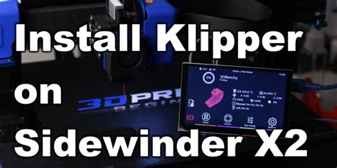 How To Install Klipper On Sidewinder X Config And Setup D Print Beginner