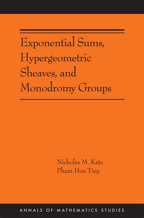 Exponential Sums Hypergeometric Sheaves And Monodromy Groups Princeton University Press