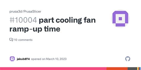 Part Cooling Fan Ramp Up Time · Issue 10004 · Prusa3dprusaslicer · Github