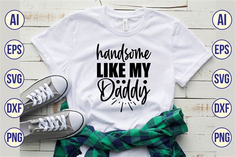 Handsome Like My Daddy Svg Graphic By Sadiqul Creative Fabrica