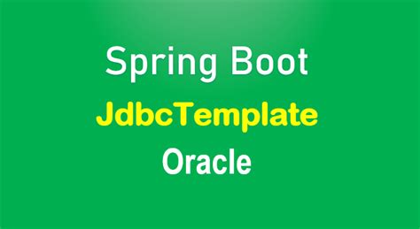 Spring Boot Jdbctemplate Example With Oracle Crud App Bezkoder
