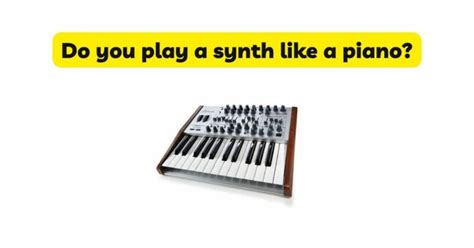 Do You Play A Synth Like A Piano All For Turntables