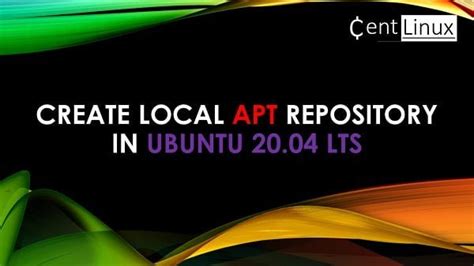 How To Create Local Apt Repository In Ubuntu Centlinux