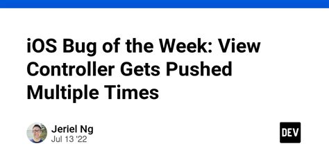 ios bug of the week view controller gets pushed multiple times dev community