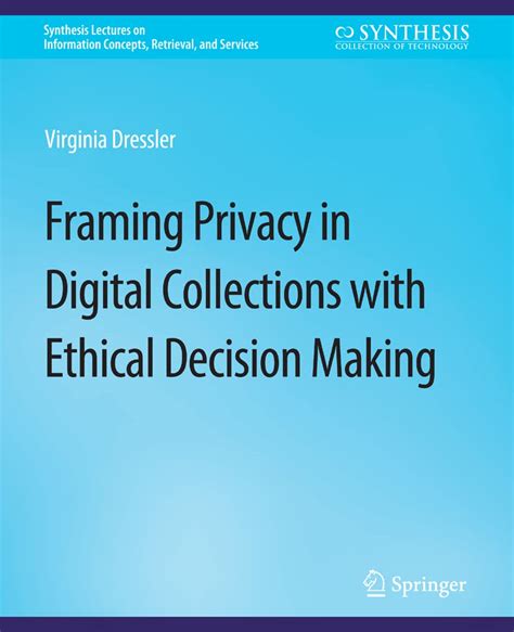 Buy Framing Privacy In Digital Collections With Ethical Decision Making Synthesis Lectures On