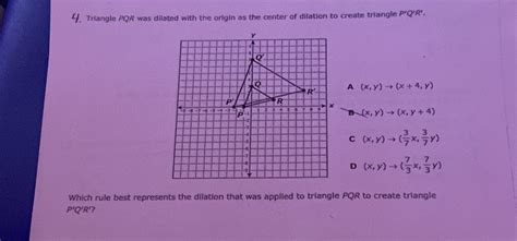Solved 4 Triangle Pqr Was Dilated With The Origin As The Center Of Dilation To Create Triangle