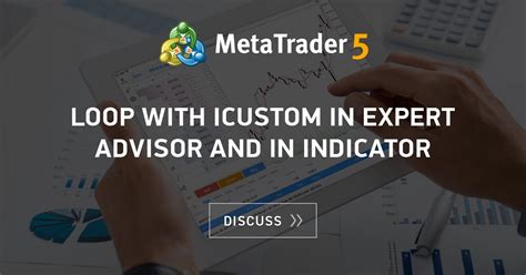 Loop With Icustom In Expert Advisor And In Indicator Expert Advisor Expert Advisors And