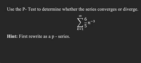 Solved Use The P Test To Determine Whether The Series Chegg Com
