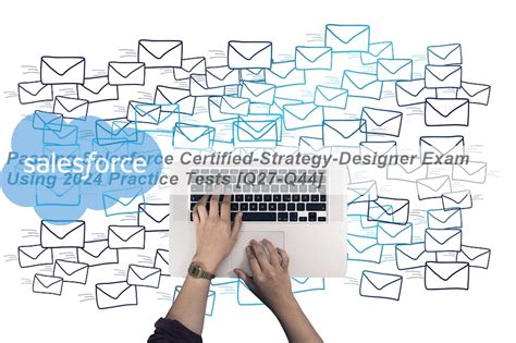Passing Salesforce Certified Strategy Designer Exam Using 2024 Practice Tests [q27 Q44