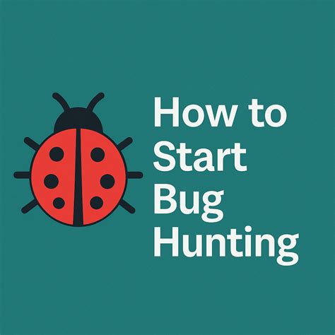 How To Start Bug Hunting A Beginners Guide To Ethical Hacking By