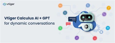 Vtiger Calculus And Gpt Integration To Engage In Next Level Conversation Vtiger Crm Blog