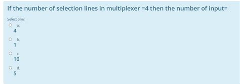 Solved If The Number Of Selection Lines In Multiplexer 4