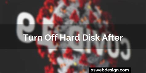 Turn Off Hard Disk After XS Web Design