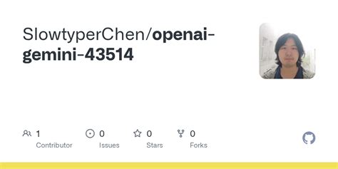 Github Slowtyperchenopenai Gemini 43514