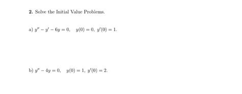 Solved 2 Solve The Initial Value Problems A Chegg Com